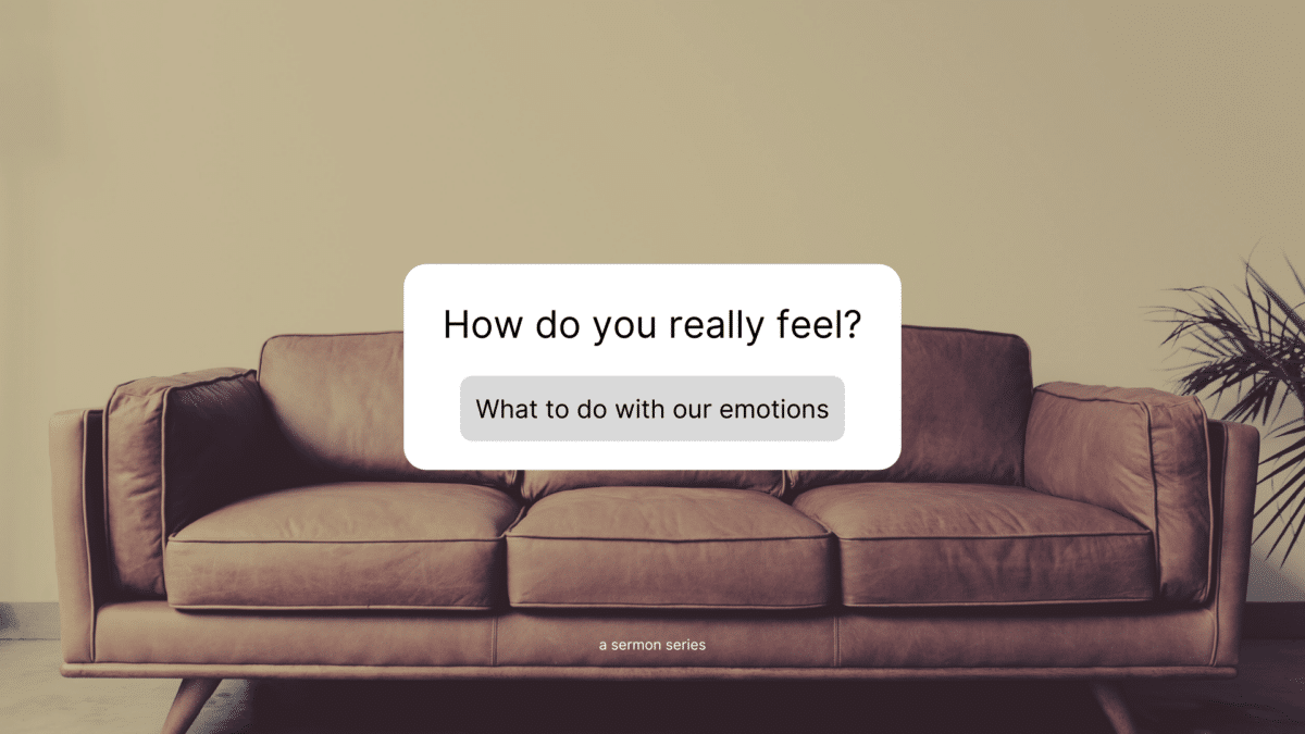 How Do You Really Feel? – South Fellowship Church